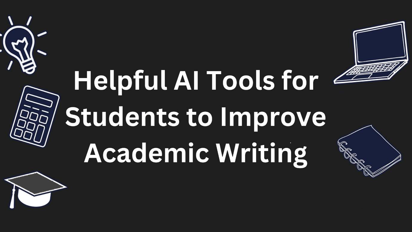 7 Helpful AI Tools for Students to Improve Academic Writing